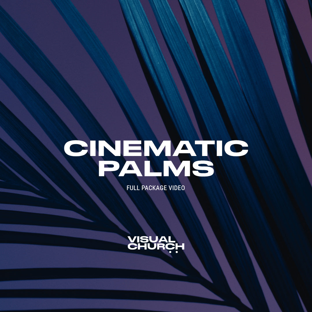Cinematic Palms – Visualchurch