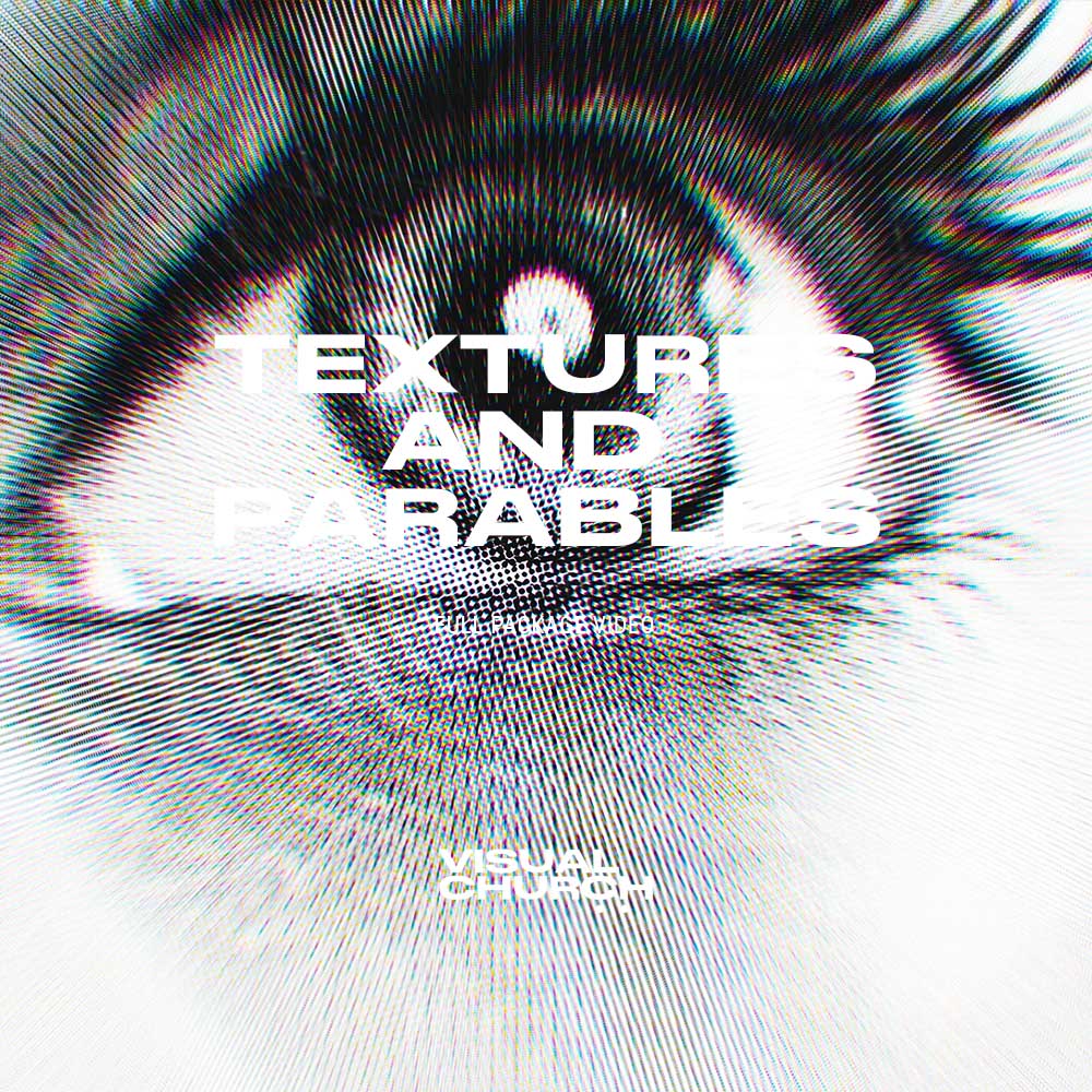TEXTURES AND PARABLES 1 – Visualchurch