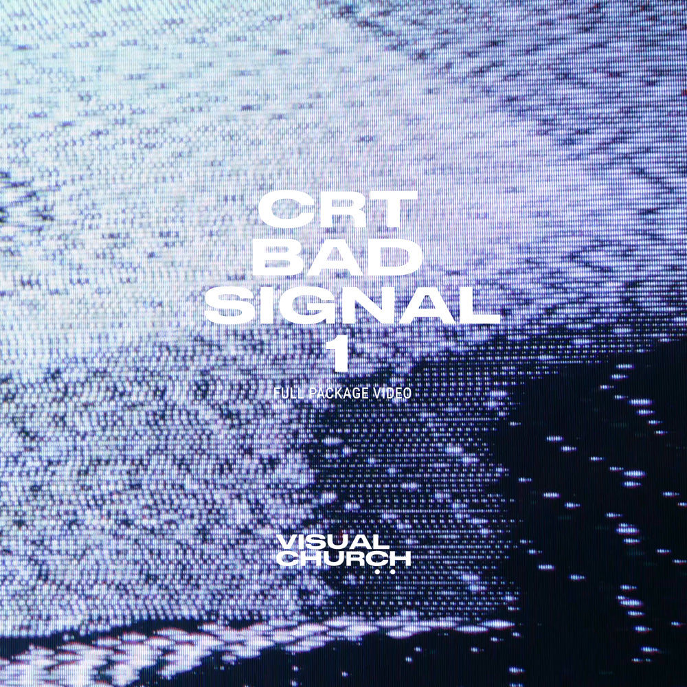 CRT BAD SIGNAL 1 – Visualchurch