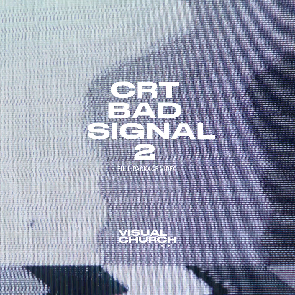 CRT BAD SIGNAL 2 – Visualchurch