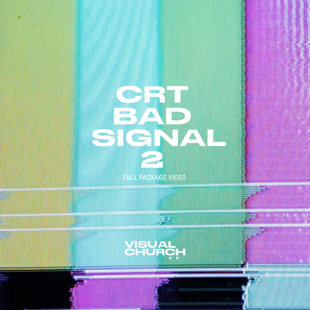 CRT BAD SIGNAL 2 – Visualchurch